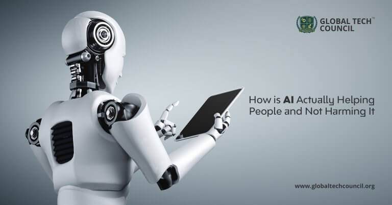 How is AI Actually Helping People and Not Harming It? - Global Tech Council
