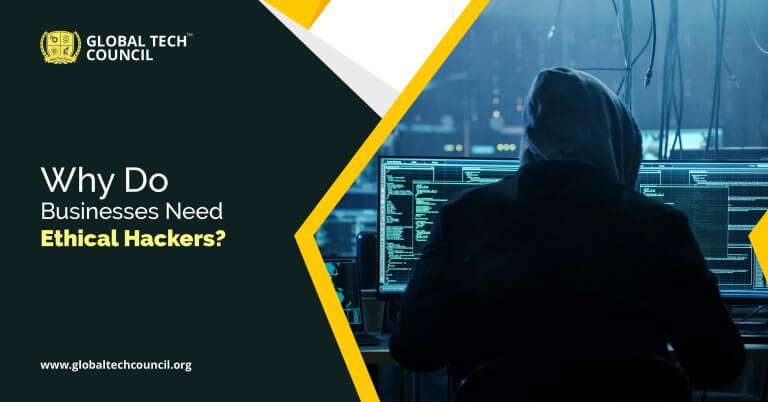 Why Do Businesses Need Ethical Hackers? - Global Tech Council