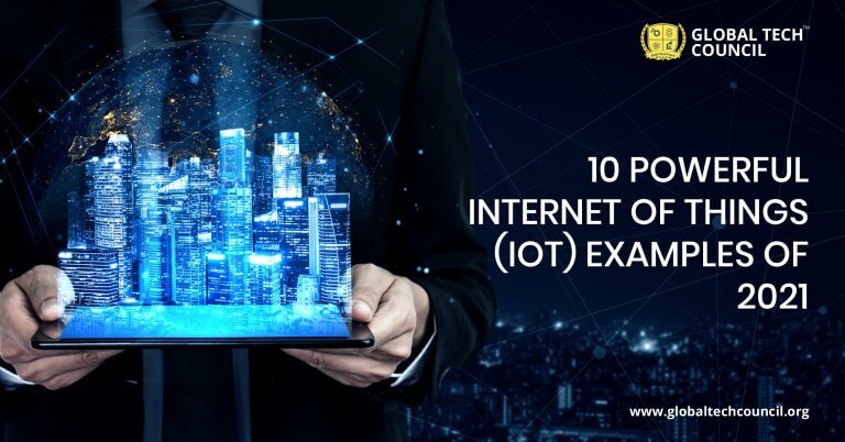 10 of the Most Powerful Examples of Internet of Things (IoT) of 2021