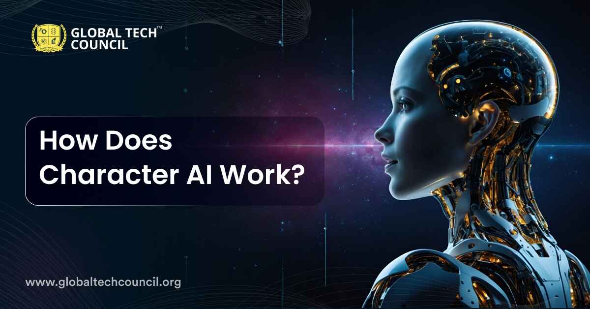 How Does Character AI Work? - Global Tech Council